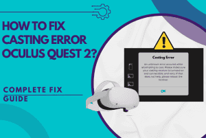 How To Fix Casting Error Oculus Quest 2? (Easy FIX)