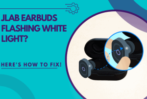 JLab Earbuds Flashing White Light? - (Here's How To Fix!)