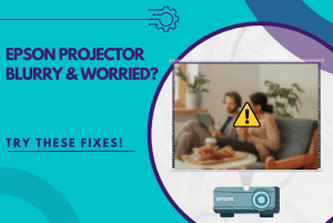 Epson Projector Blurry & Worried? (Try These Fixes!)